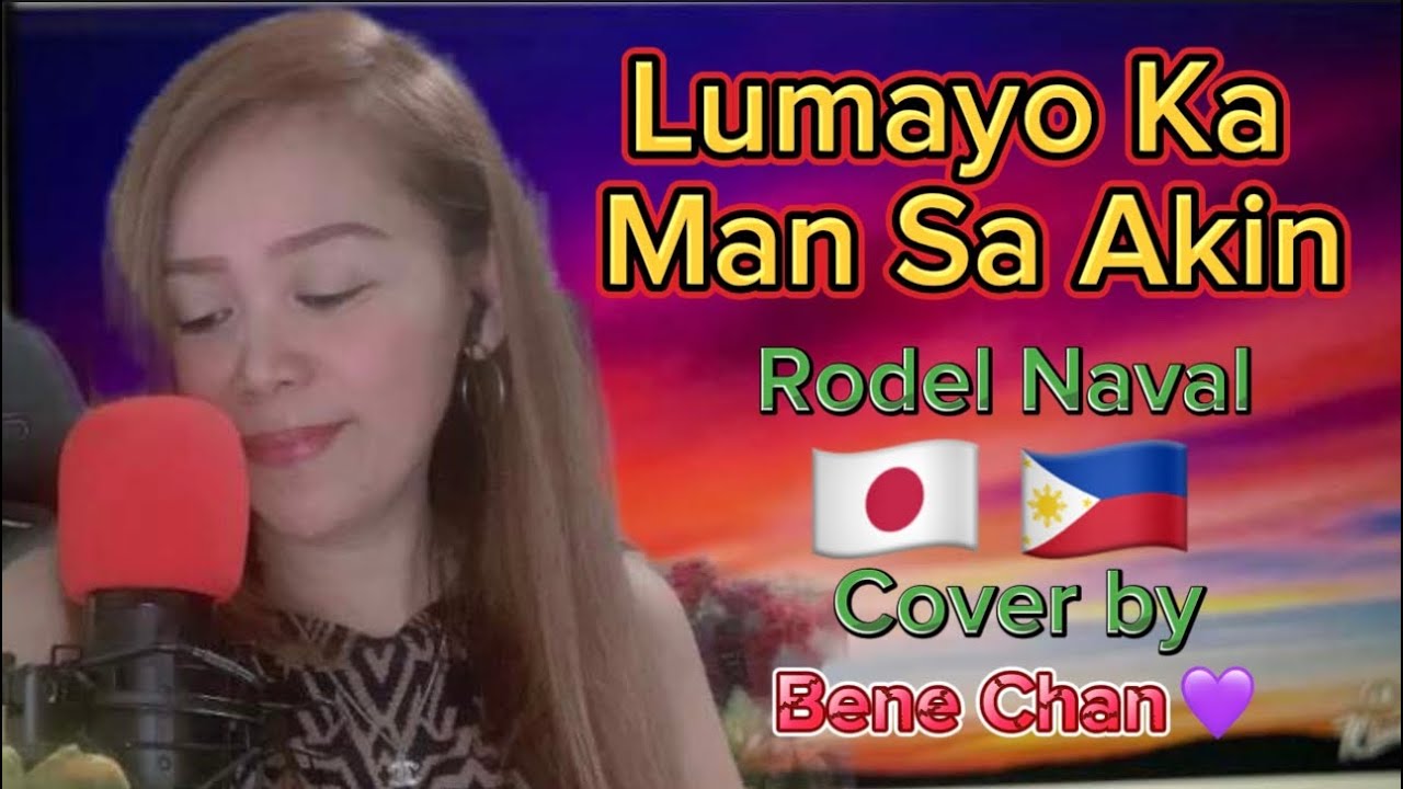 カバーソングリクエスト LUMAYO KA MAN SA AKIN Cover by Bene Chan|Requested Song ...
