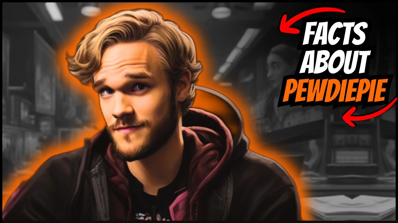 Facts about PewDiePie - YouTube