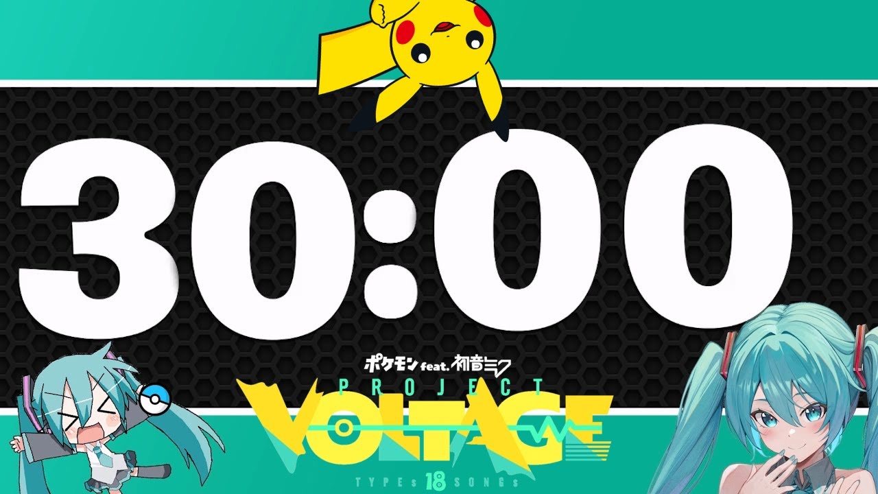 30 Minutes Timer [ Project Voltalge ] (Hatsune Miku x Pokémon) - ⏱ ...