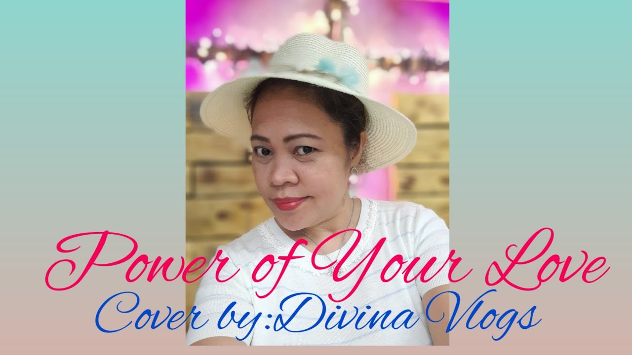 Power of Your Love by: Divina Vlogs - YouTube