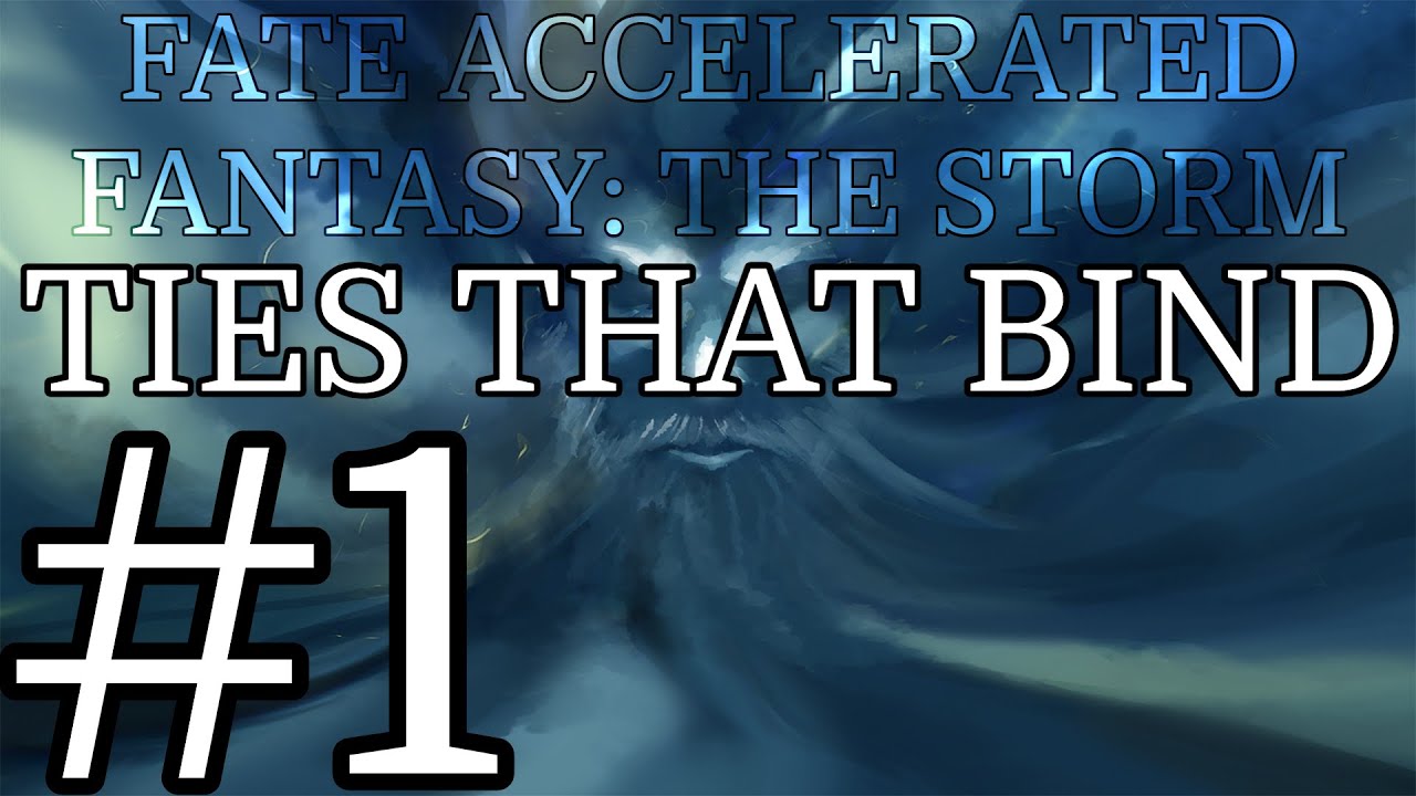 ★Fate Accelerated - The Storm: Ties That Bind - Part 1★ - YouTube
