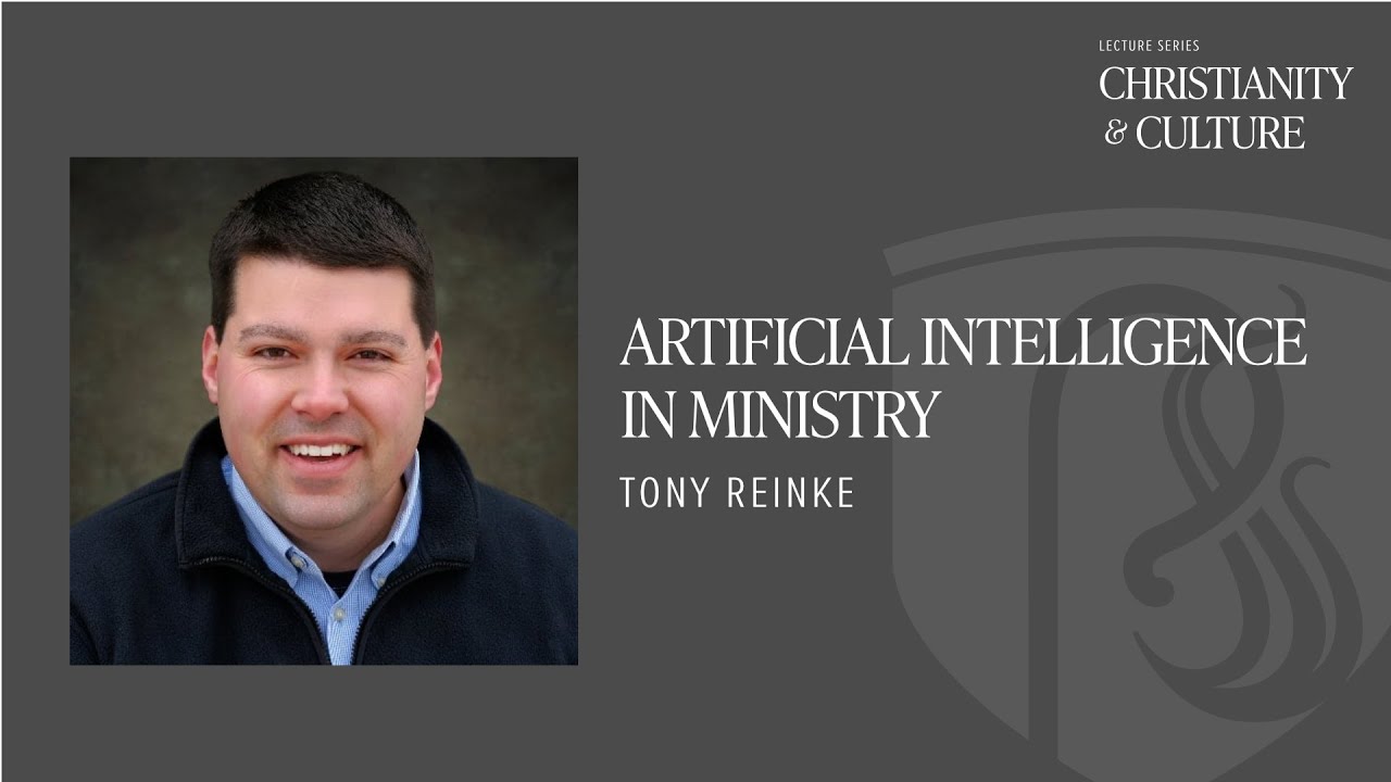 Artificial Intelligence & Ministry | Tony Reinke | March 24, 2025 - YouTube