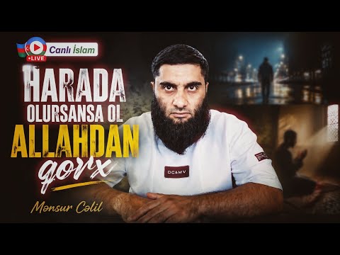 Harada olursansa ol Allahdan qorx | Mənsur Cəlil #mənsurcəlilov #canliislam #allah #qorxu 