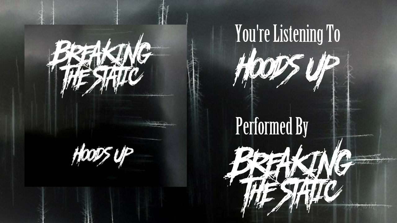 Breaking The Static - Hoods Up - YouTube