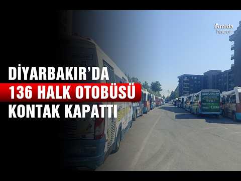 Diyarbakır’da 136 halk otobüsü kontak kapattı