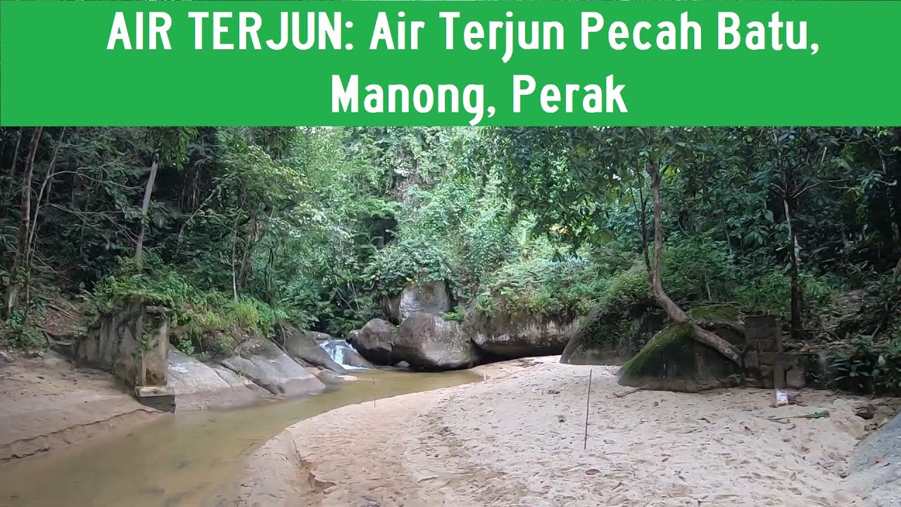 AIR TERJUN: Pecah Batu, Manong, Perak - YouTube