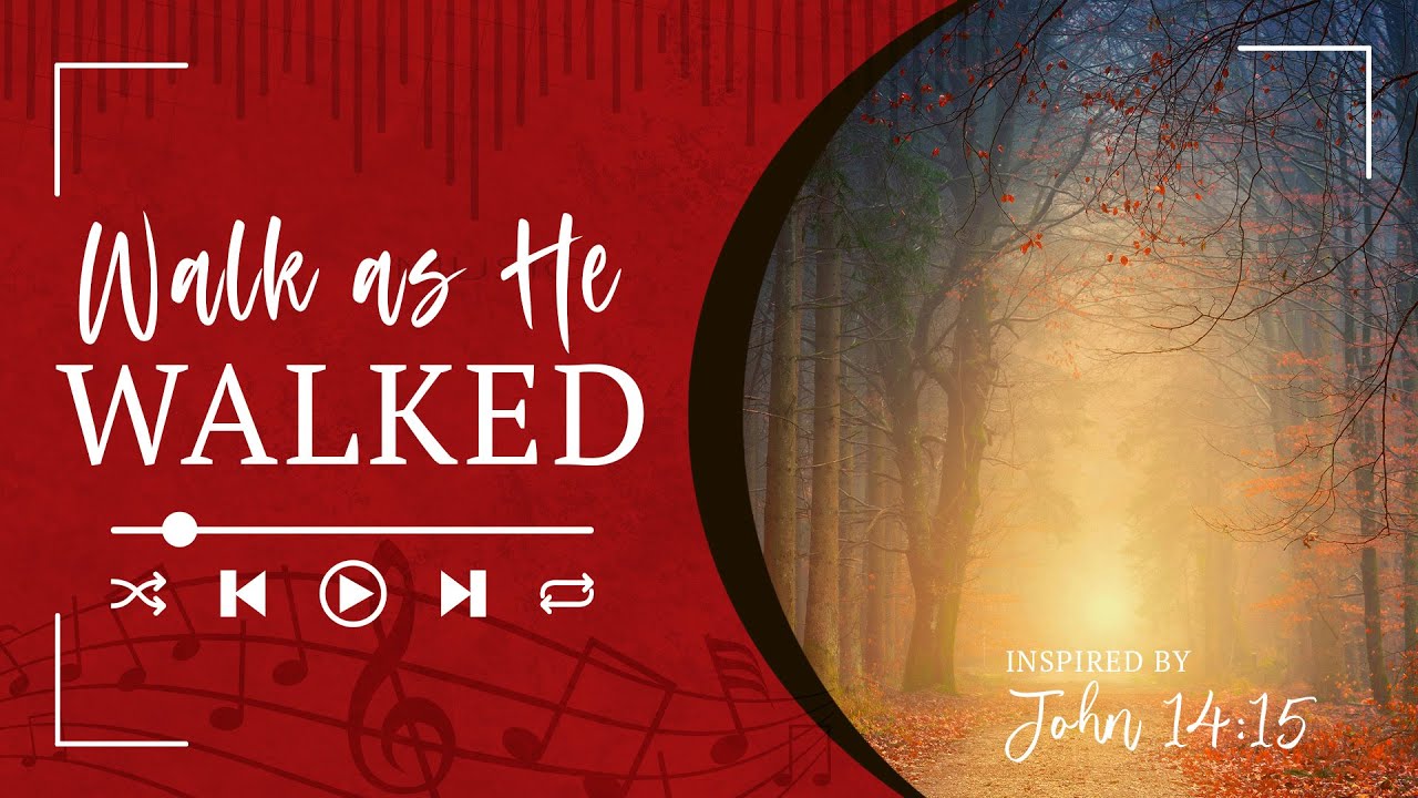 Walk as He Walked (Lyrics) | #scripturesongs #worshipmusic - YouTube