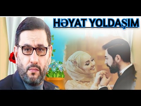 Bilirsən sənə niyə belə həyat yoldaşı qismət olub -  Hacı Şahin - Diqqətlə dinlə
