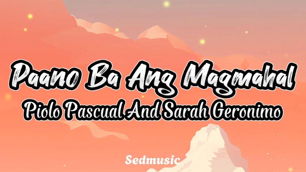 Piolo Pascual And Sarah Geronimo - Paano Ba Ang Magmahal (Lyrics) Acordes - Chordify