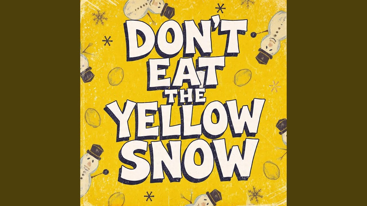 don't eat the yellow snow - YouTube