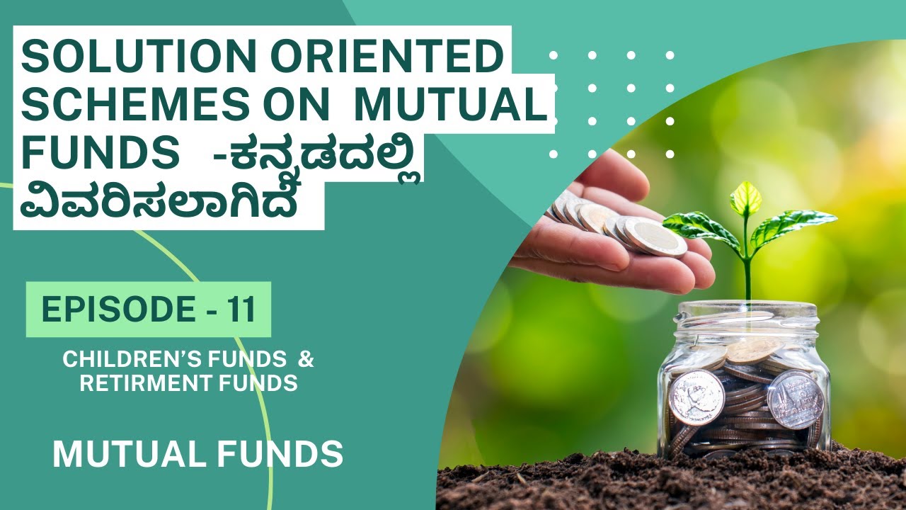 Solution Oriented Mutual Fund Schemes - Retirement Funds and Children's ...