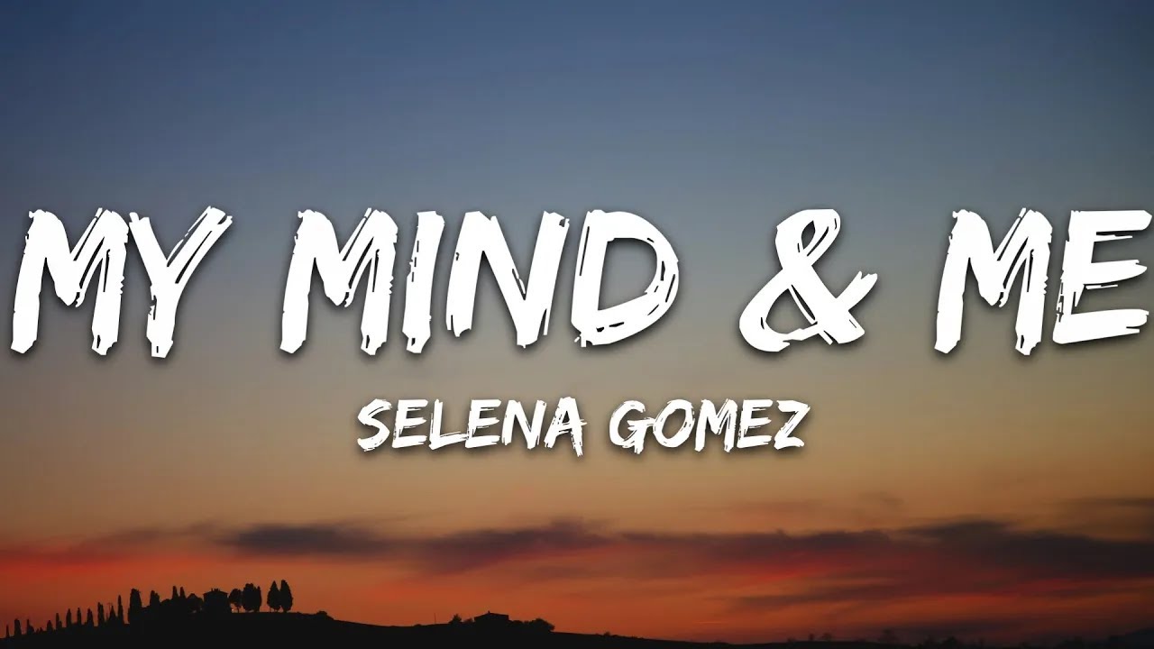 Selena Gomez - My Mind & Me (Lyrics) - YouTube