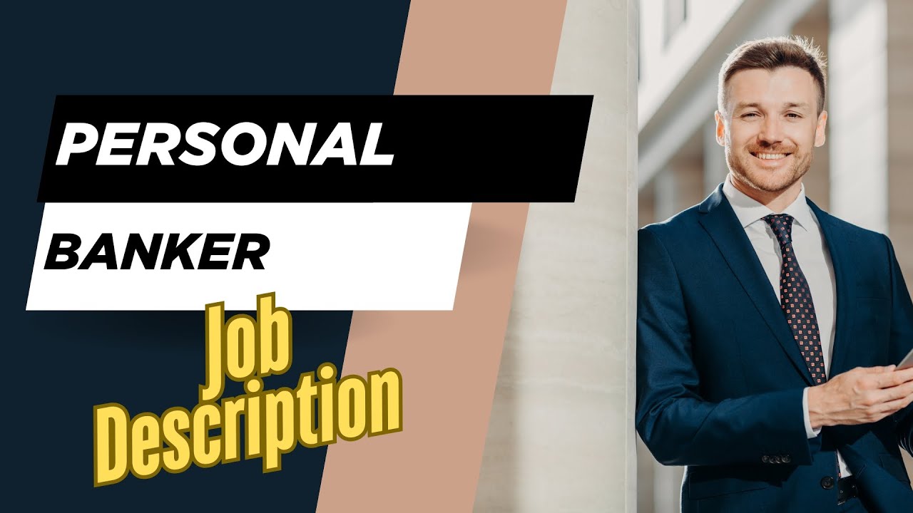 Job description of Personal Banker - Role, Responsibilities & Skills ...