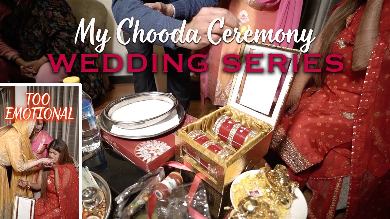 WEDDING SERIES PART 3 | CHOODA CEREMONY | SUPER EMOTIONAL - YouTube