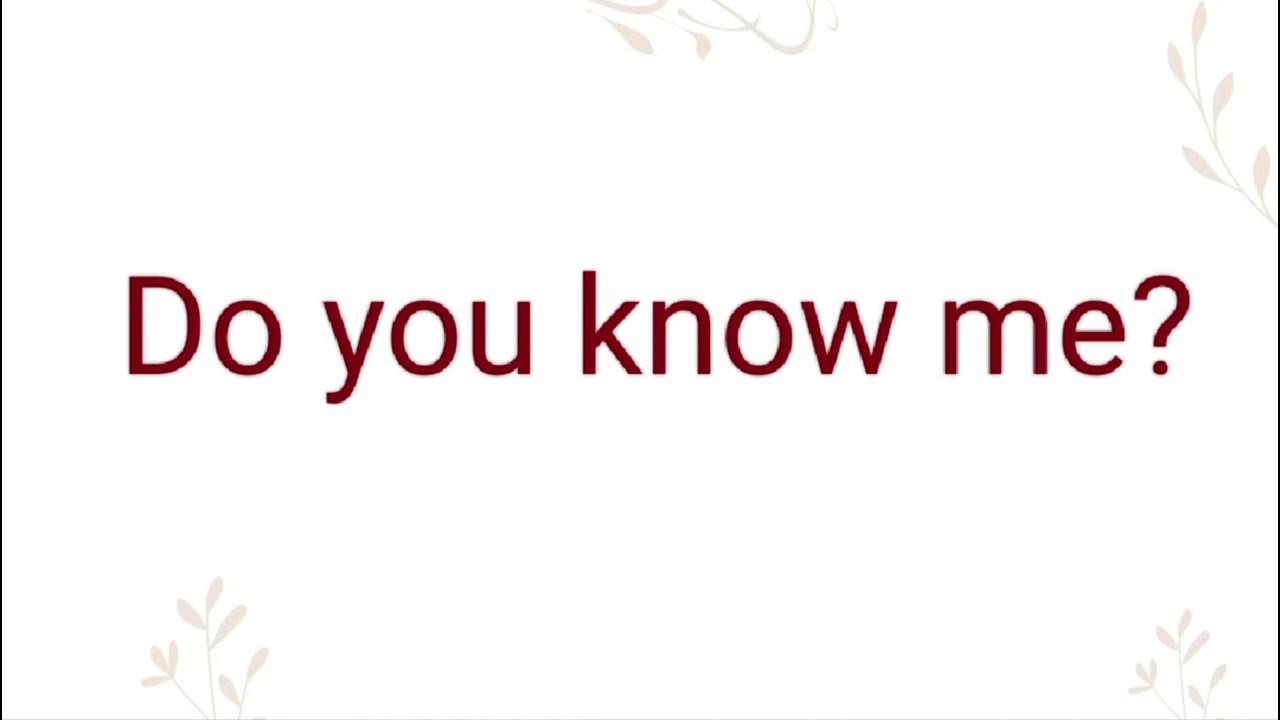 Do You Know Me Ka Hindi Meaning L Do You Know Me Ka English Meaning do-you-know-me-ka-hindi-meaning-l-do-you-know-me-ka-english-meaning