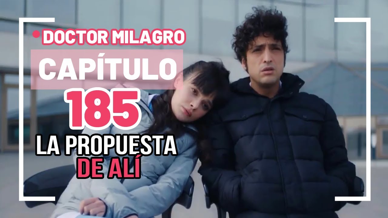 Doctor Milagro Capítulo 185 🟡 La Propuesta De AlÍ 🔴 Youtube