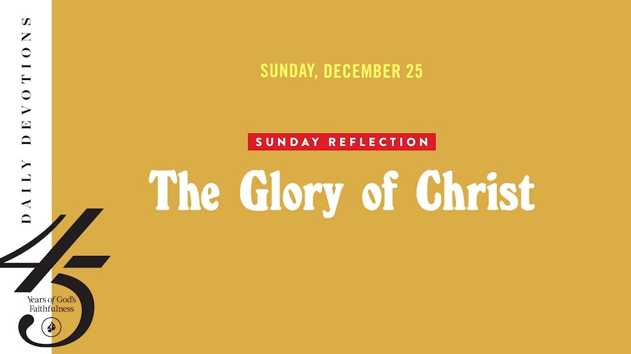 Sunday Reflection: The Glory of Christ – Daily Devotional - - Bible Portal