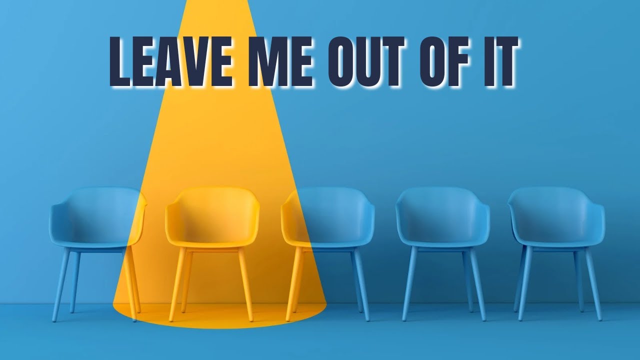 Leave Me Out Of It - YouTube