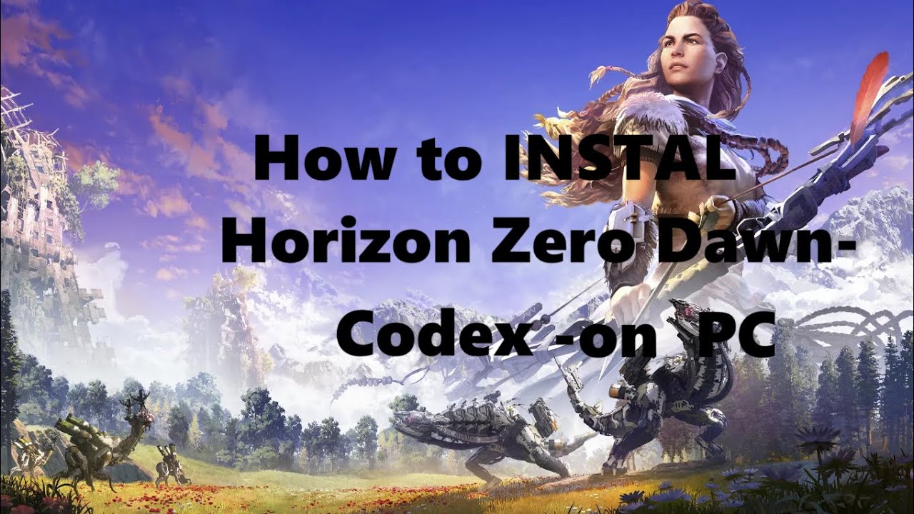 How To Instal Horizon Zero Dawn-Codex - YouTube