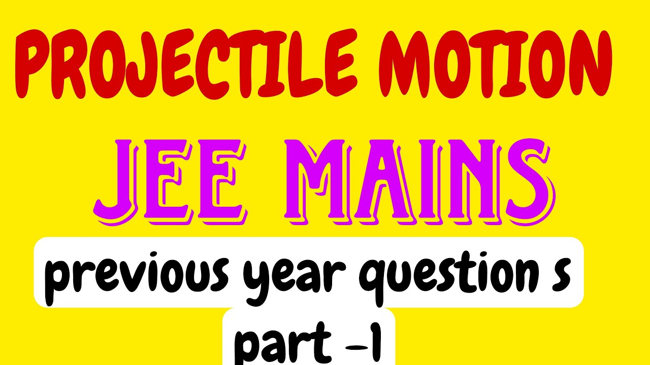 projectile motion pyq |JEE MAINS| CLASS11 - YouTube