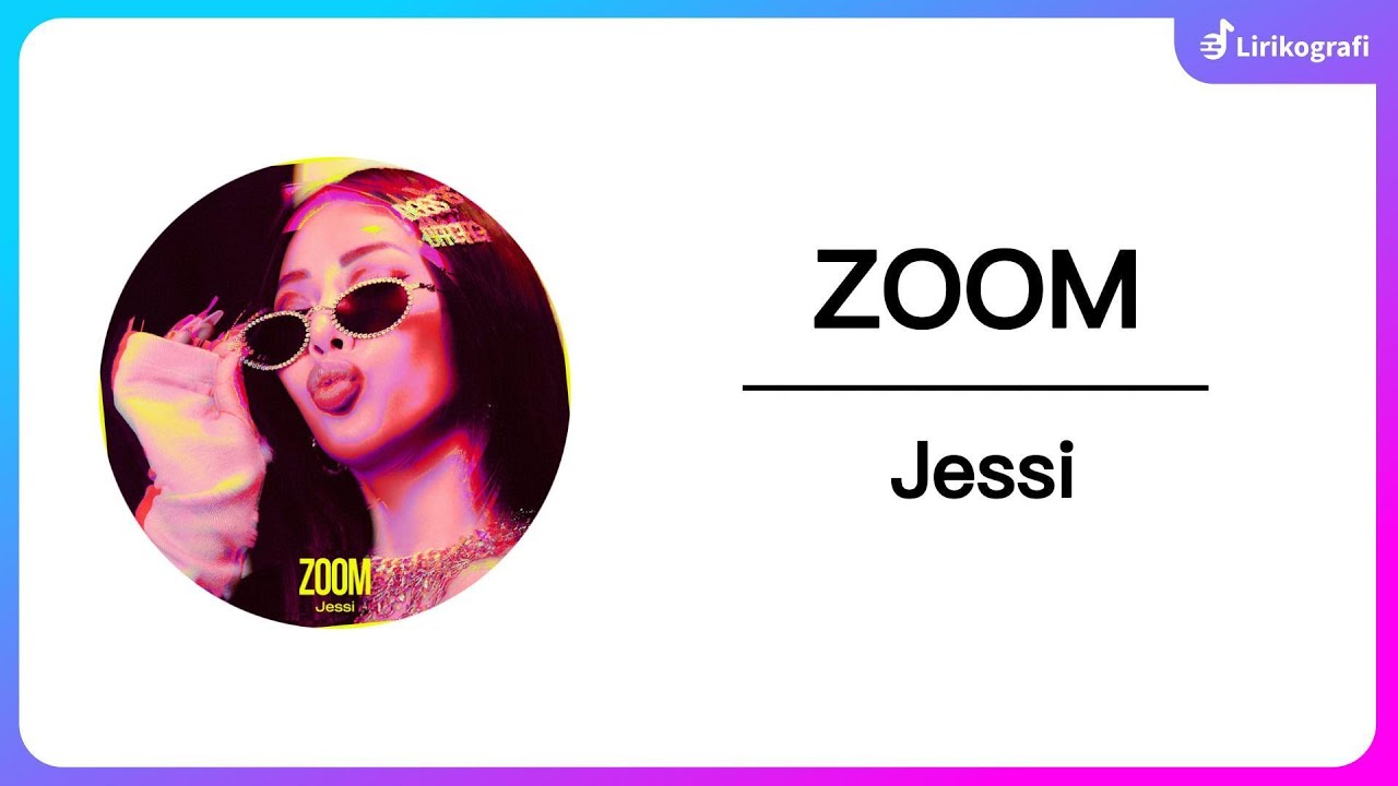 Lirik ZOOM - Jessi ( Zoom Dance TikTok ) | #lirikografi - YouTube