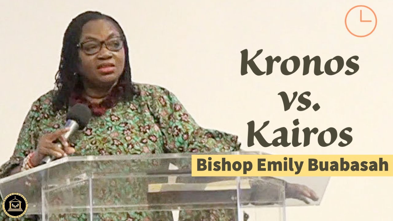Kronos vs. Kairos || Bishop Emily Buabasah - YouTube