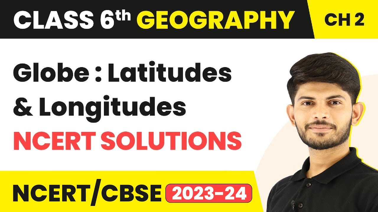 Globe: Latitudes and Longitudes - NCERT Solutions | Class 6 Geography ...