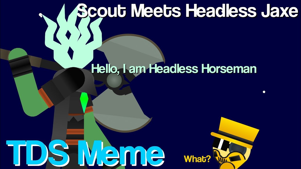 Scout Meets Headless Jaxe (TDS Meme) - YouTube