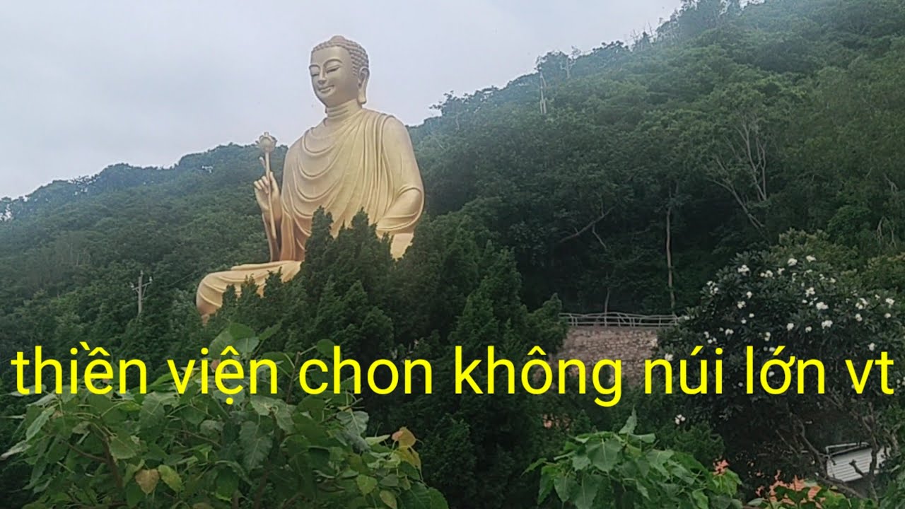 thiền viện chon không ngồi chua có tượng phật giữa núi lớn vt - YouTube