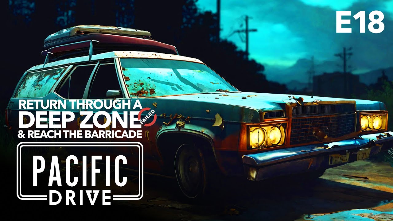 RETURN THROUGH A DEEP ZONE & REACH THE BARRICADE | Pacific Drive ...