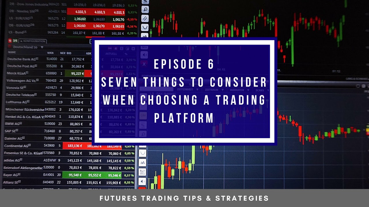 Seven Things to Consider When Choosing A Trading Platform - #6 - YouTube