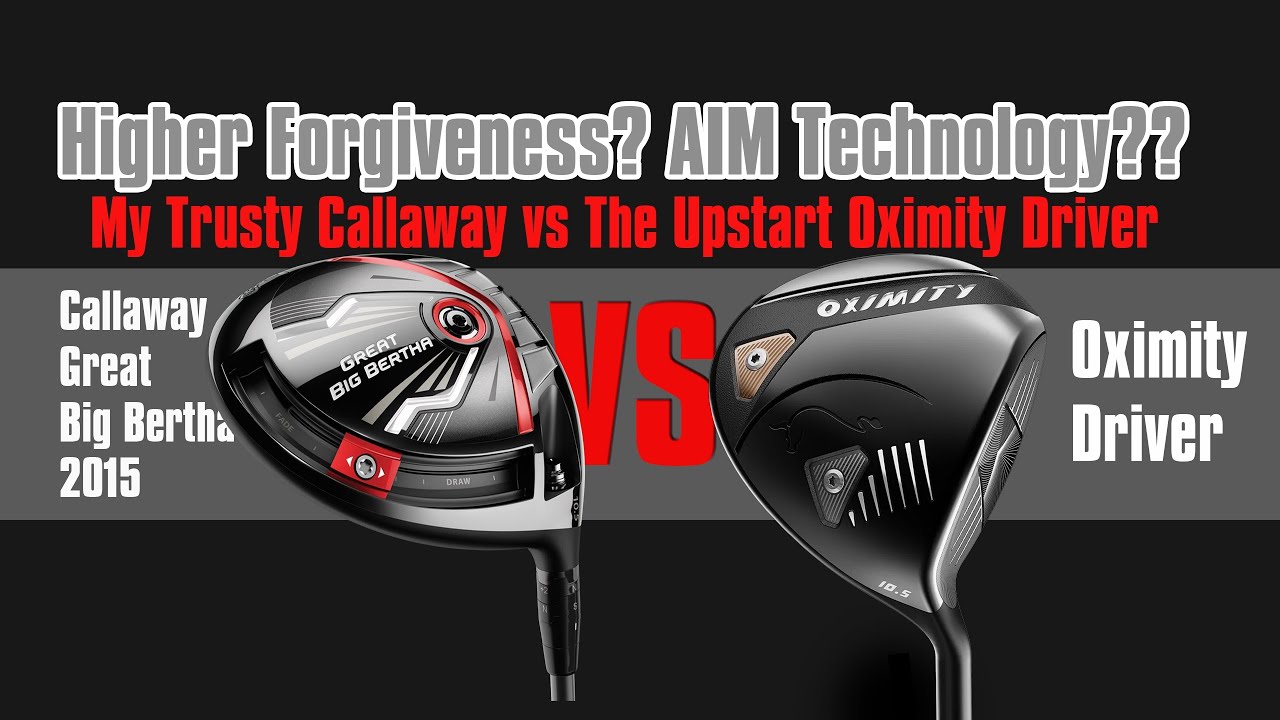 Higher Forgiveness? AIM Technology??// My Trusty Callaway vs The Upstart Oximity Driver - YouTube
