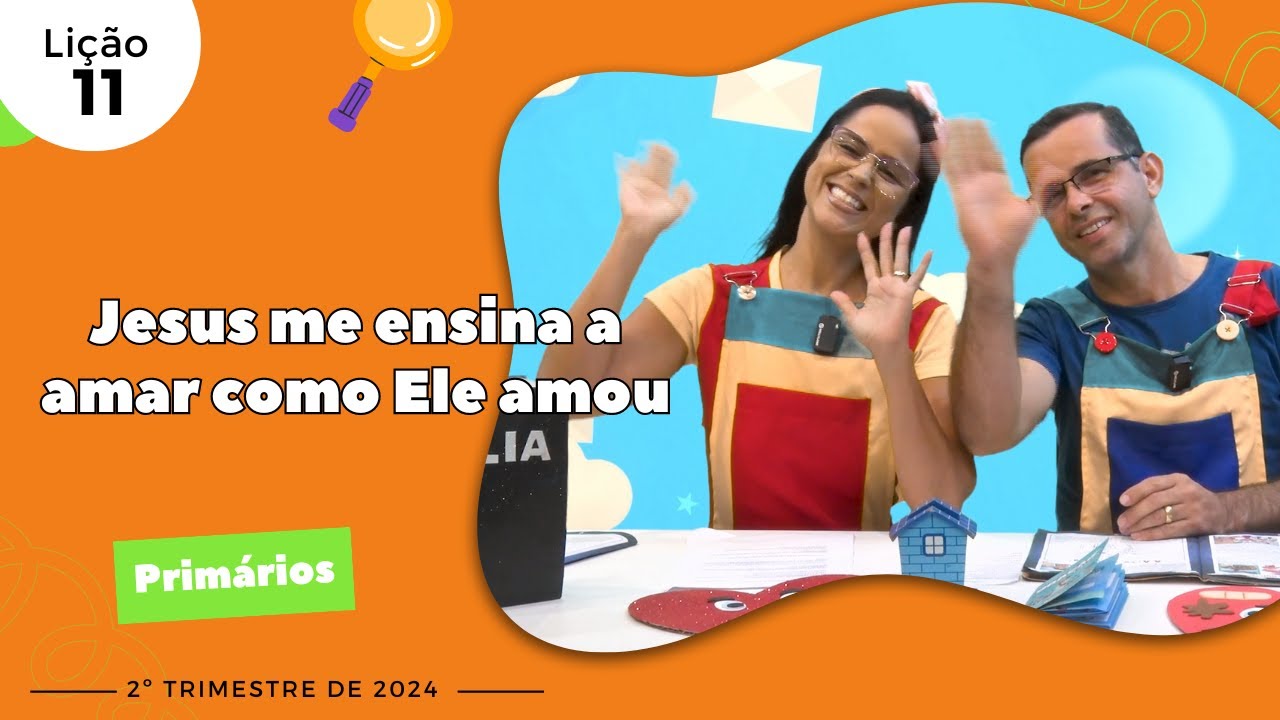 EBD Lição 11 - Primários | Jesus me ensina a amar como Ele amou (7 e 8 ...