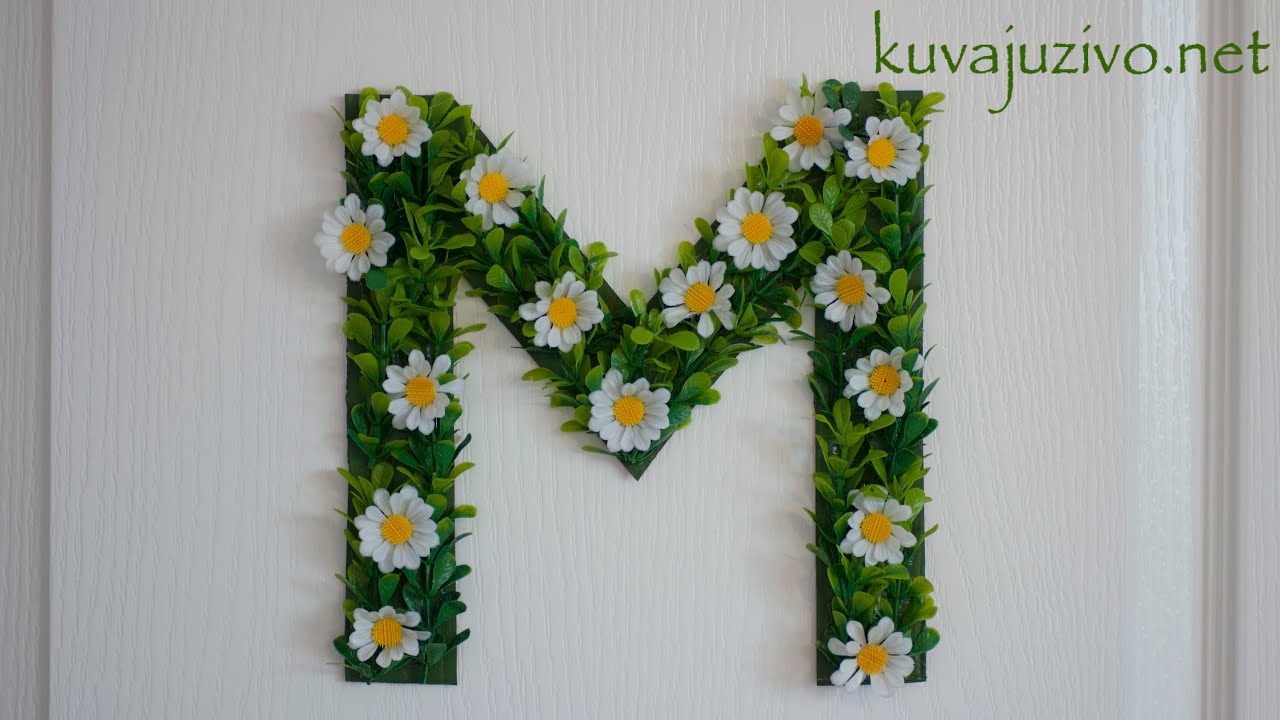 DIY Kako napraviti slovo od cveća - Tutorial letters - YouTube