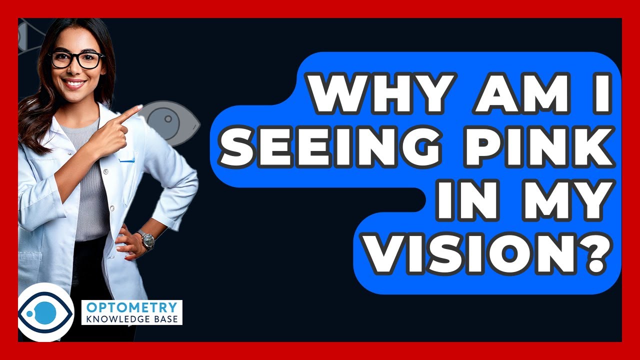 Why Am I Seeing Pink In My Vision? - Optometry Knowledge Base - YouTube