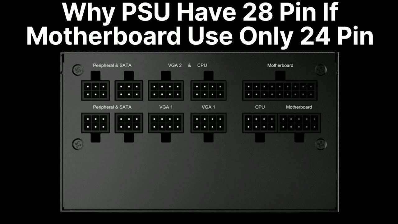 Why PSU Have 28 Pin If Motherboard Use Only 24 Pin In Fully Modular ...