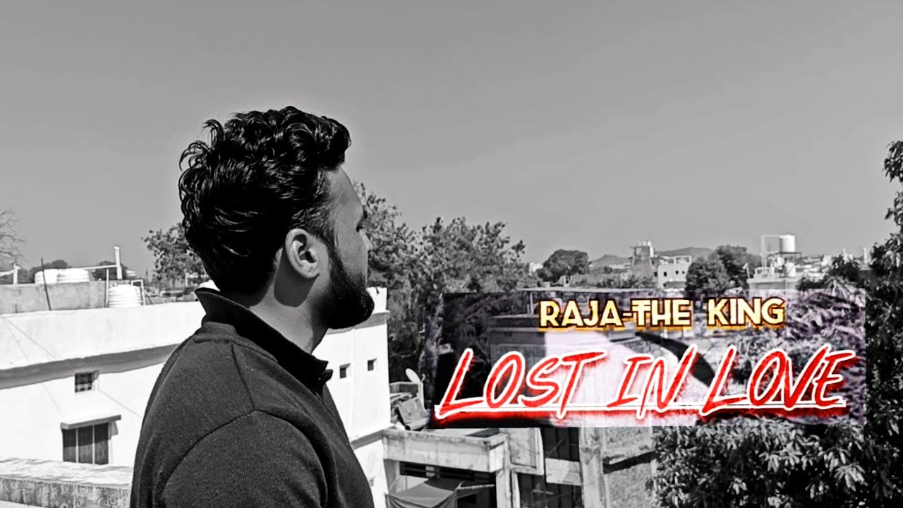Lost In Love - Raja-The King | Official Music Video | Latest Love Song ...