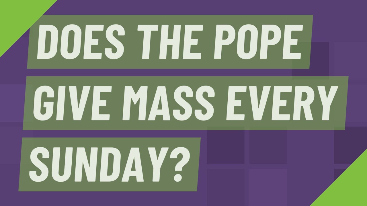 Does the Pope give mass every Sunday? - YouTube