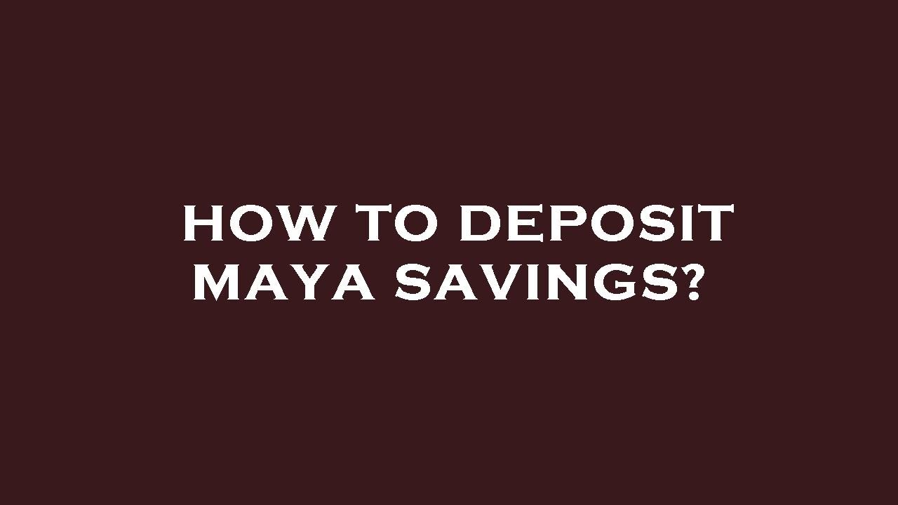 How to deposit maya savings? - YouTube