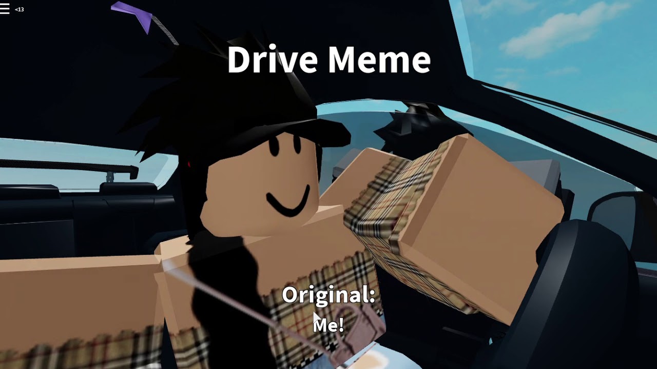 Drive Meme ~ ORIGINAL ~ Read Desc - YouTube