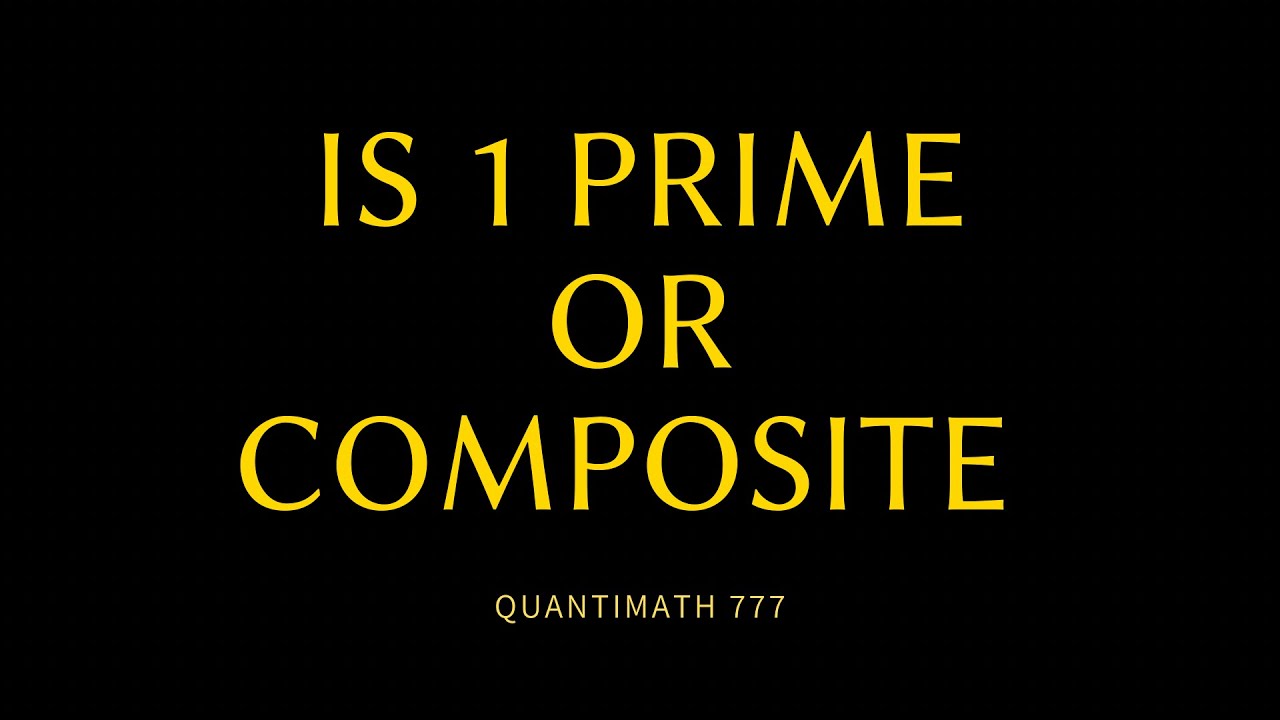 IS 1 PRIME OR COMPOSITE YouTube is-1-prime-or-composite-youtube