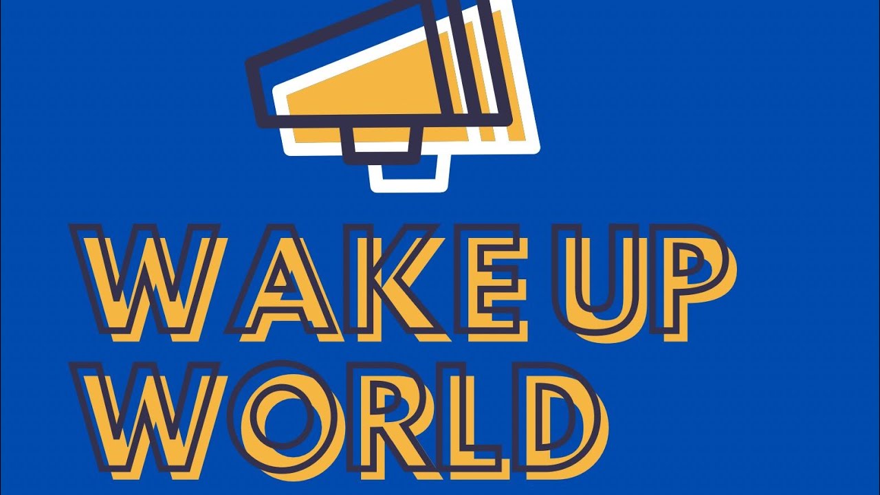 Wake up world - YouTube