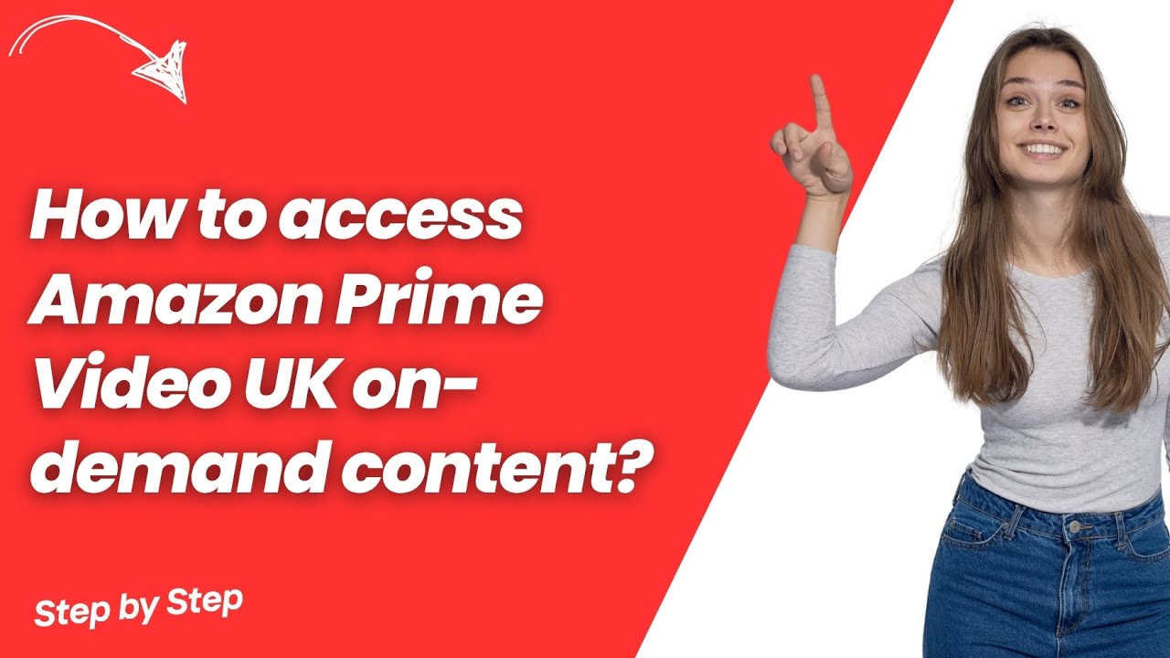 How to access Amazon Prime Video UK on-demand content ? - Step by Step ...