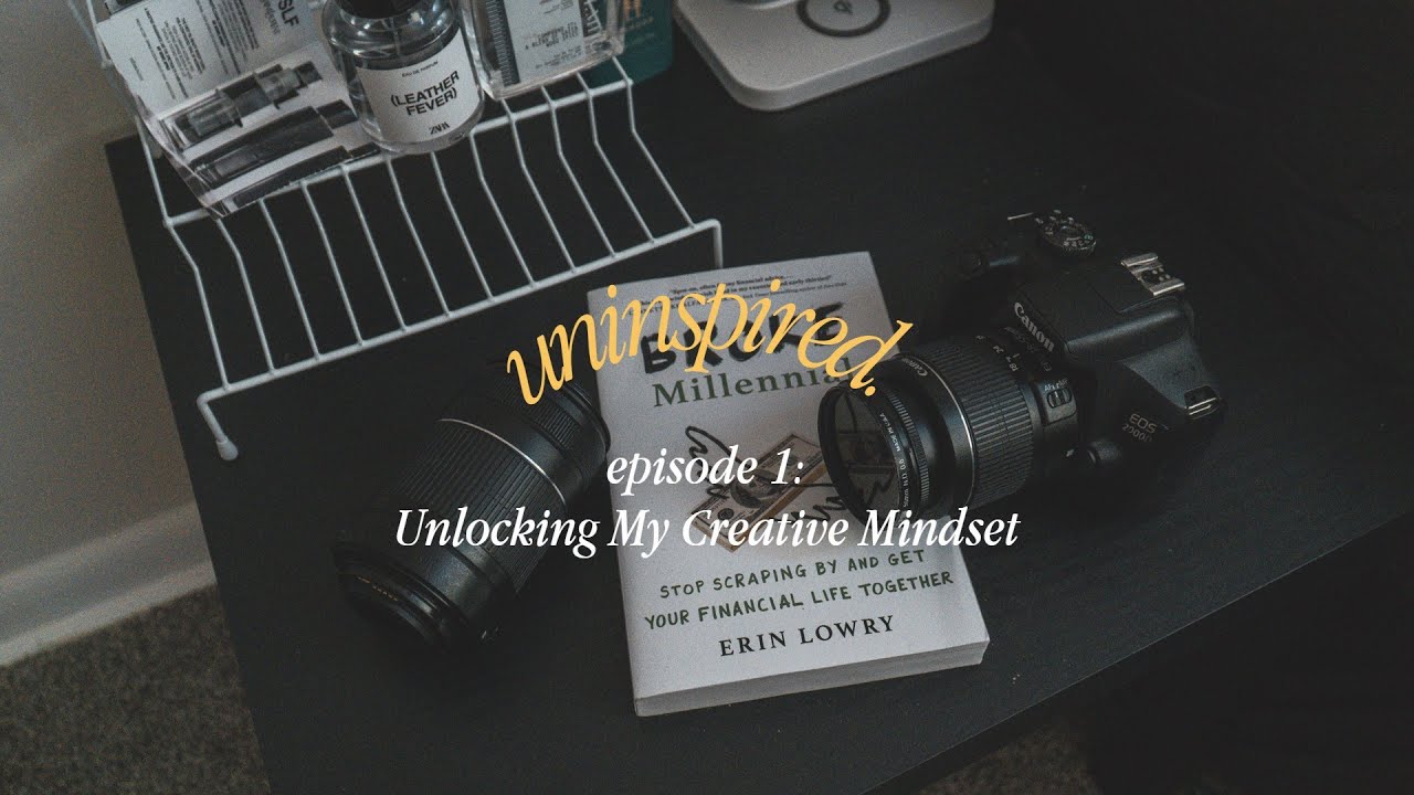 uninspired | episode 1 | Unlocking My Creative Mindset - YouTube