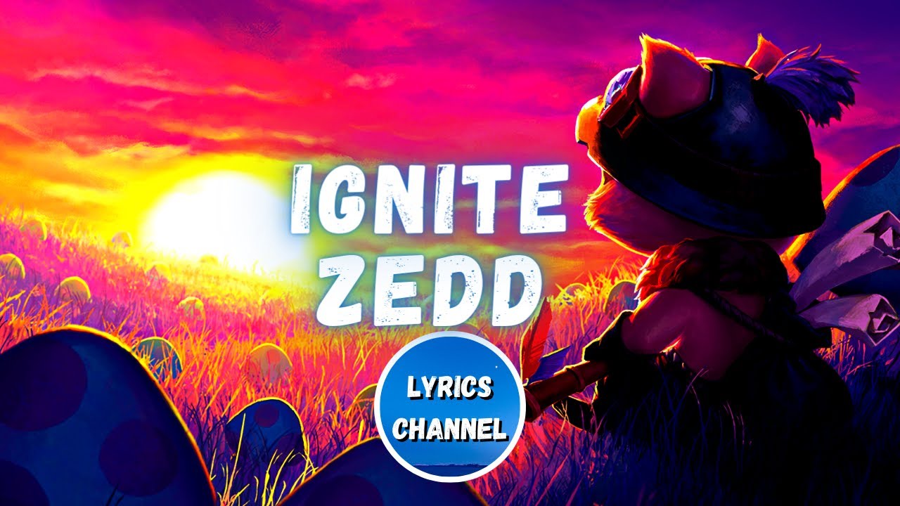 Zedd - Ignite (Lyrics) | Worlds 2016 - League of Legends - YouTube