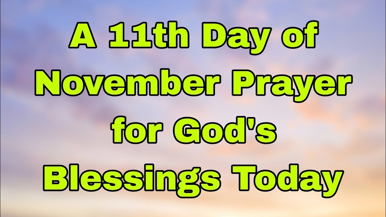 Let's Pray Together for Blessings On the Eleventh Day of November 🙏 ...