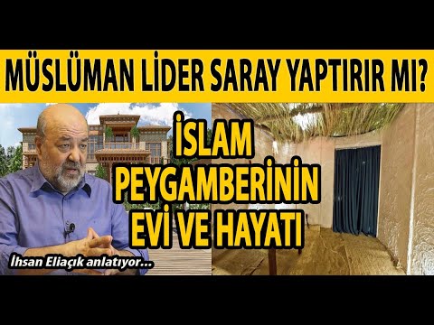 MÜSLÜMAN LİDER SARAY YAPTIRIR MI? İSLAM PEYGAMBERİNİN EVİ VE HAYATI! İHSAN ELİAÇIK | YAŞAYAN SORULAR