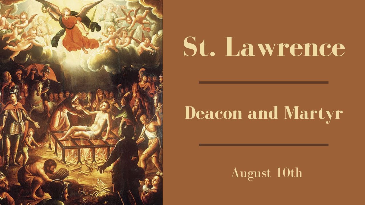 August 10, 2023, Feast of Saint Lawrence, deacon and martyr (Fr. Tim’s ...