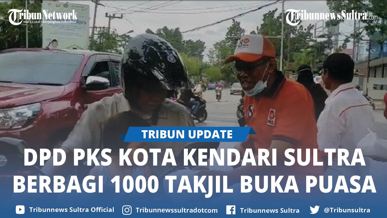 DPD PKS Kota Kendari Sulawesi Tenggara Berbagi 1000 Takjil Buka Puasa ...