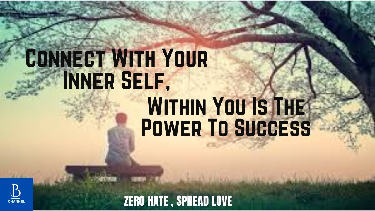 CONNECT WITH YOUR INNER SELF - POWER TO SUCCESS - Listen To This ...